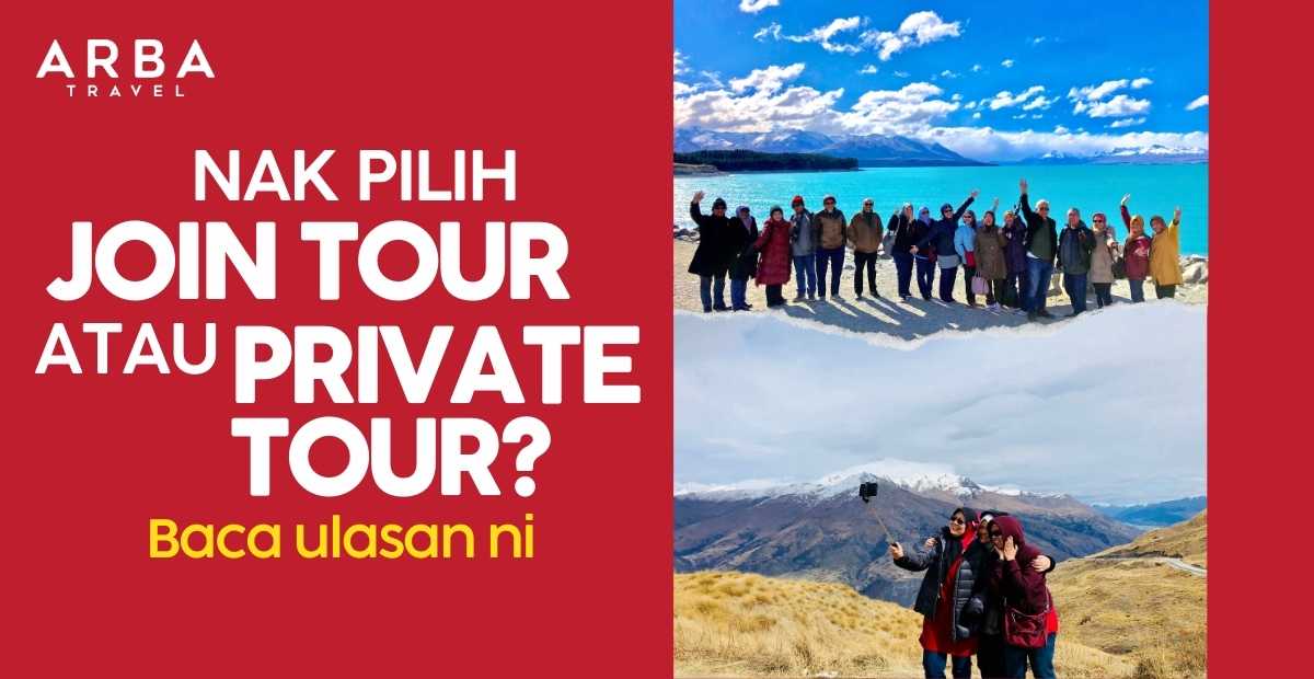 Nak Pilih Joined Tour atau Private Tour? Baca Ulasan Ini
