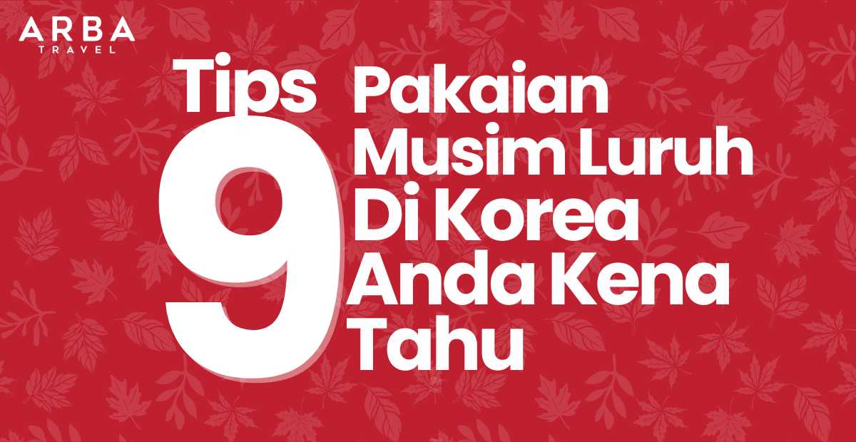 9 Tips Pakaian Musim Luruh di Korea Anda Kena Tahu
